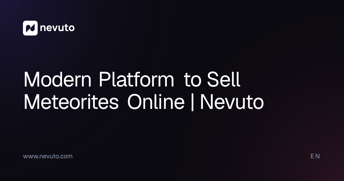 Modern Platform to Sell Meteorites Online | Nevuto