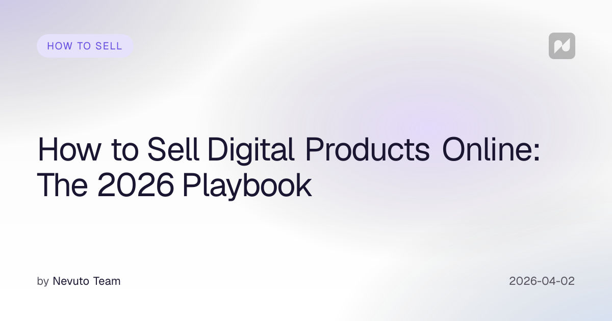 How to Sell Digital Products Online: The 2026 Playbook